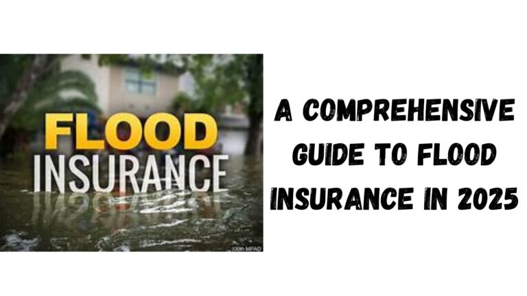 A Comprehensive Guide to Flood Insurance in 2025: Coverage, Types, Real ...