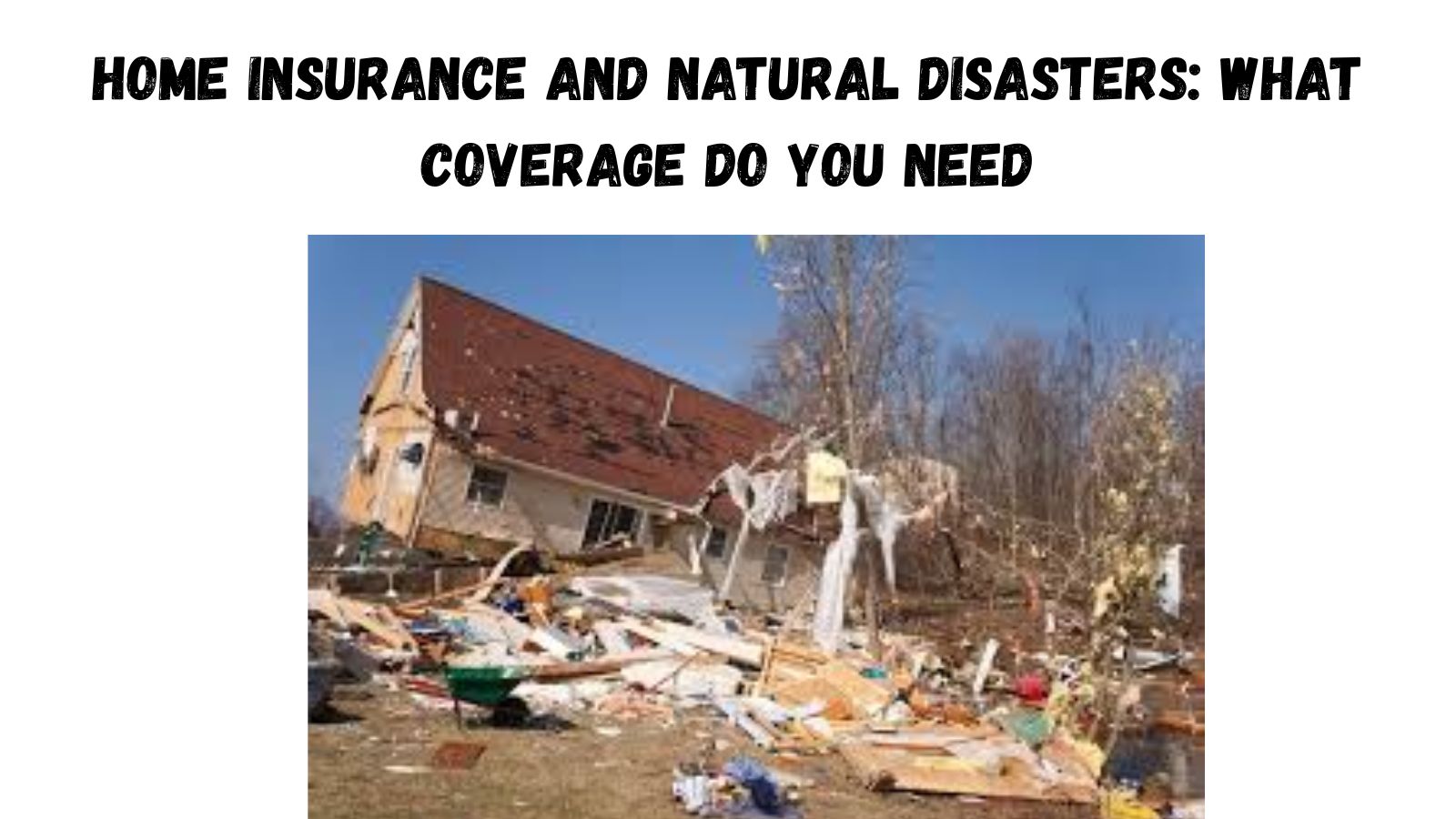 Home Insurance and Natural Disasters: What Coverage Do You Need in 2025 ...